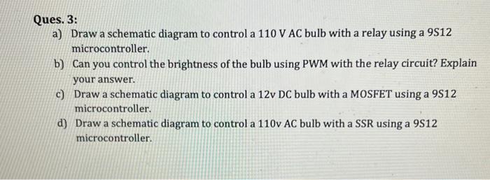 Solved Ques. 3: a) Draw a schematic diagram to control a 110 | Chegg.com