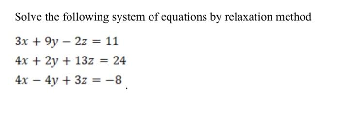 Solved Solve the following system of equations by relaxation | Chegg.com