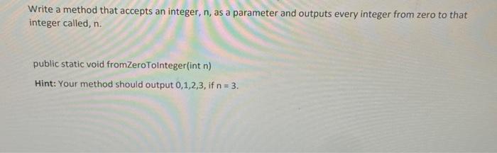 Solved Write a method that accepts an integer, n, as a | Chegg.com