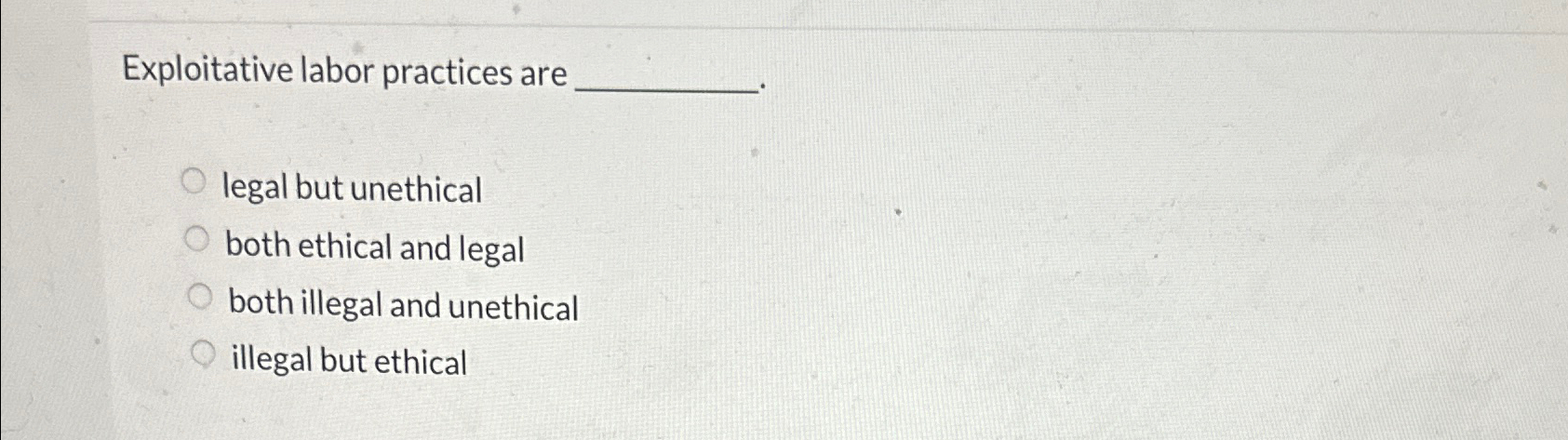 Solved Exploitative labor practices arelegal but | Chegg.com