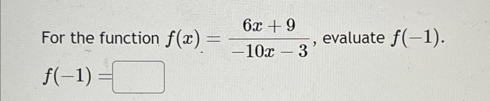 Solved For the function f(x)=6x+9-10x-3, ﻿evaluate | Chegg.com