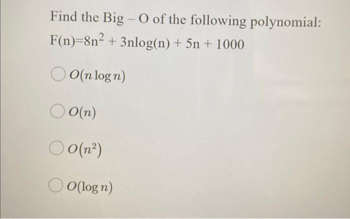 Solved Find the Big−O of the following polynomial: | Chegg.com