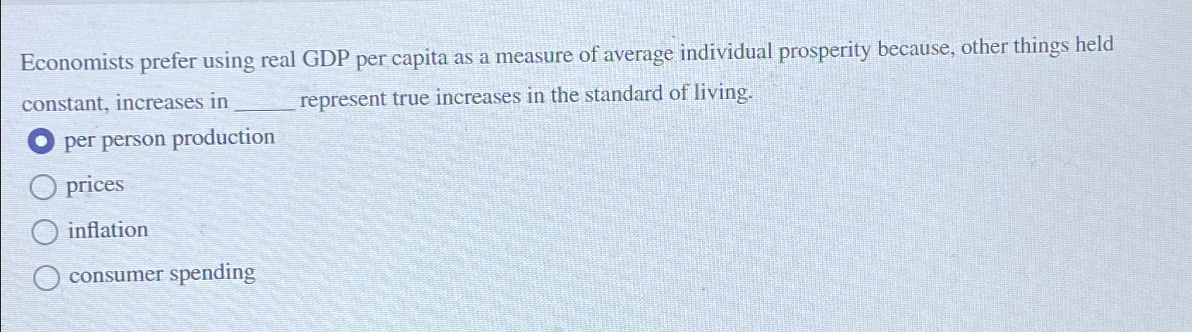 Solved Economists prefer using real GDP per capita as a | Chegg.com