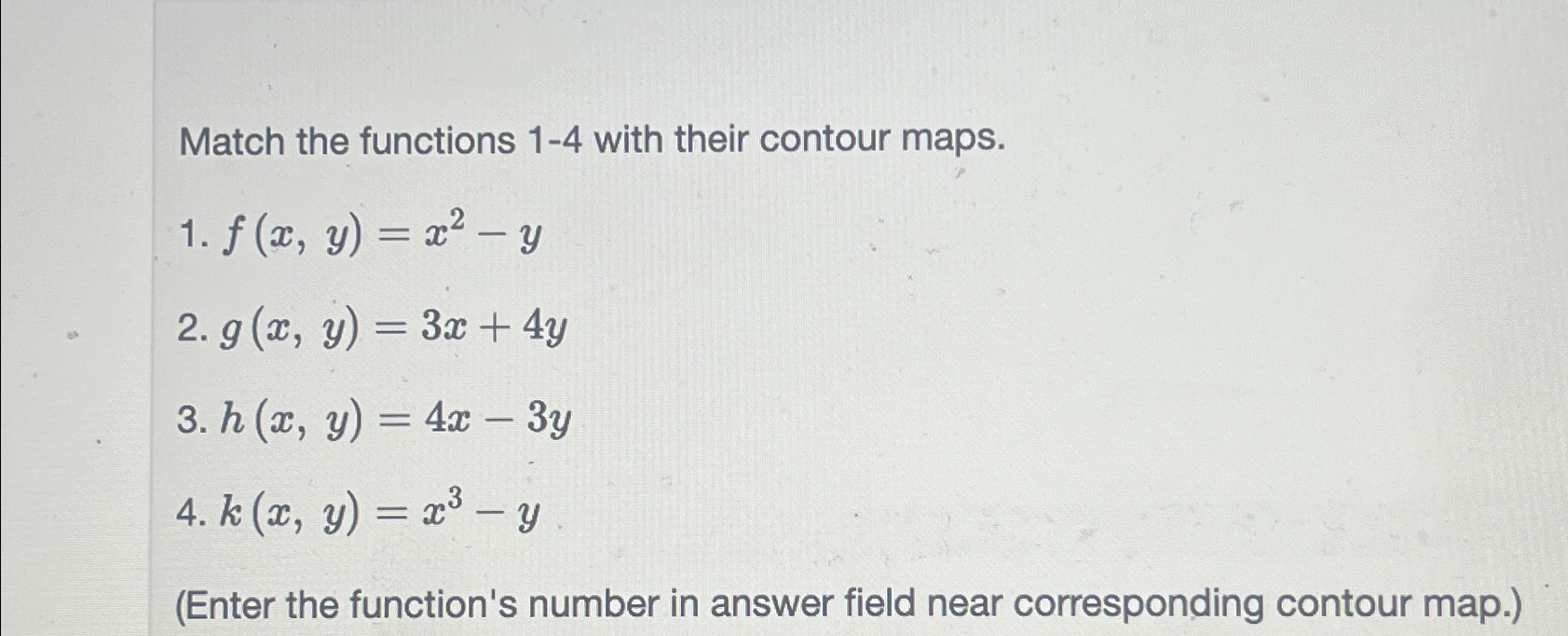 Solved Match the functions 1-4 ﻿with their contour | Chegg.com