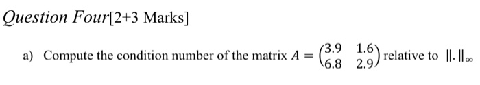 Solved Question Four[2+3 Marks] a) Compute the condition | Chegg.com