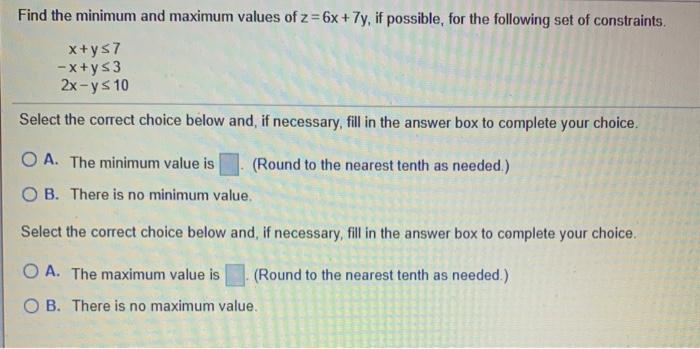 Solved Find the minimum and maximum values of z=6x + 7y, if | Chegg.com
