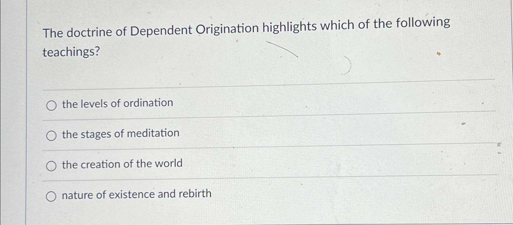 Solved The doctrine of Dependent Origination highlights | Chegg.com