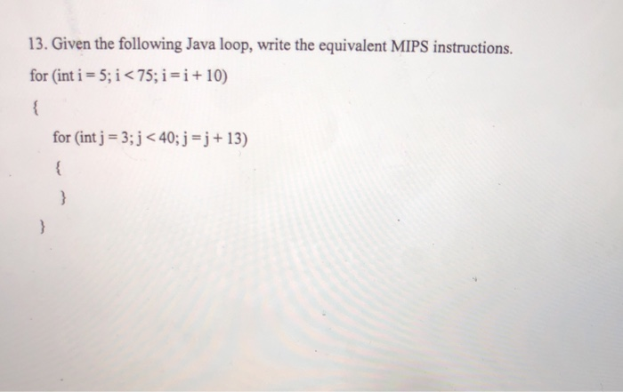 Solved 13. Given the following Java loop, write the | Chegg.com