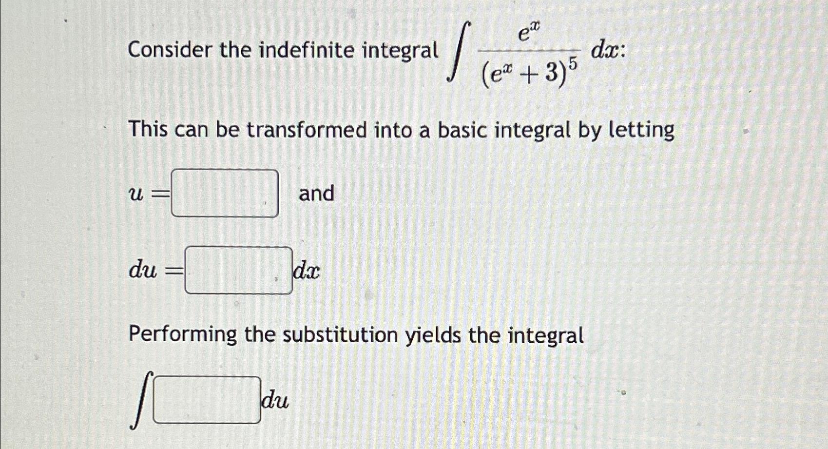 Solved Consider the indefinite integral ∫﻿﻿ex(ex+3)5dx | Chegg.com