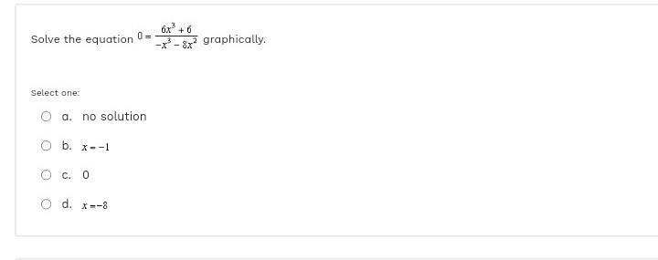 Solved Solve the equation 0=−x3−8x26x3+6 graphically. Select | Chegg.com Solved Solve the equation 0=−x3−8x26x3+6 graphically. Select | Chegg.com