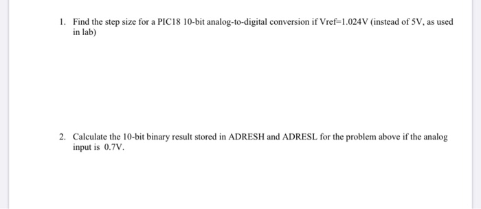 Solved 1. Find the step size for a PIC18 10-bit | Chegg.com