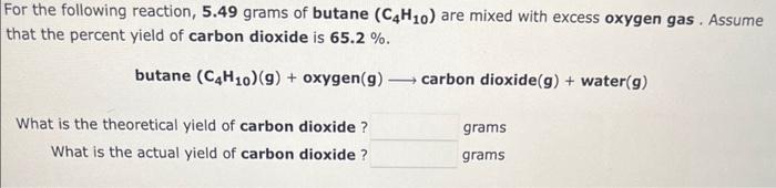 Solved For the following reaction, 5.49 grams of butane | Chegg.com