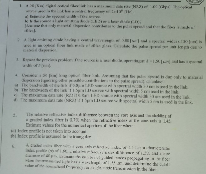 Solved Q1. A 20 [Km] digital optical fiber link has a | Chegg.com