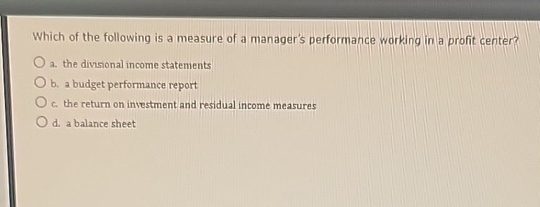 Solved Which of the following is a measure of a manager's | Chegg.com
