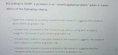 Solved According to OHRP, a problem is an "unanticipated | Chegg.com