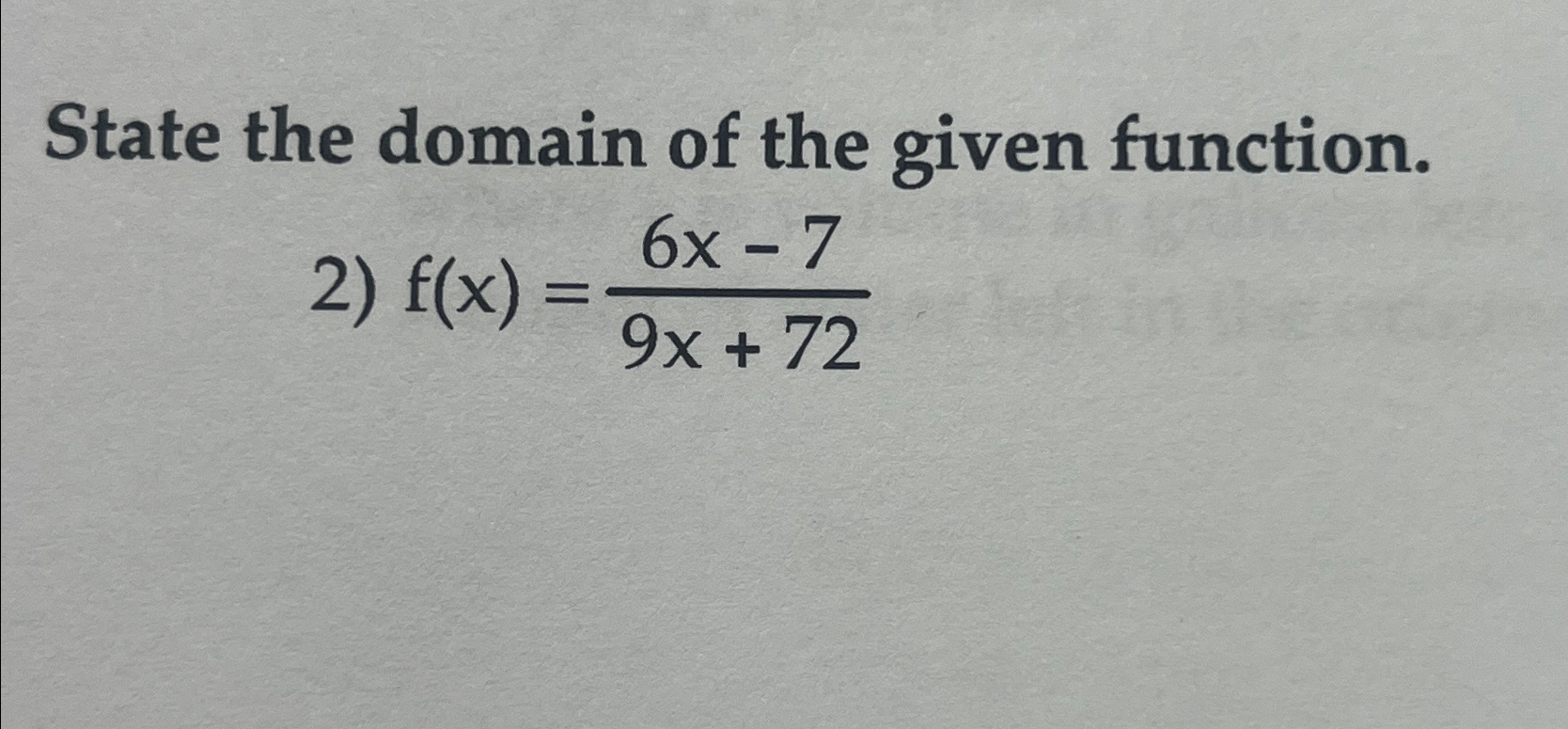 Solved State the domain of the given function.f(x)=6x-79x+72 | Chegg.com