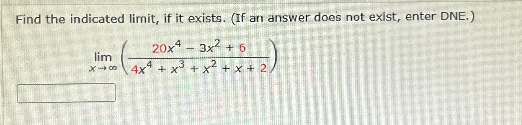 Solved Find the indicated limit, ﻿if it exists. (If an | Chegg.com