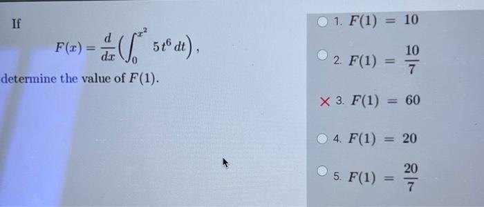 Solved If F(x)=dxd(∫0x25t6dt), determine the value of F(1). | Chegg.com