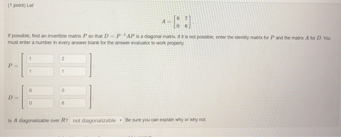 Solved (1 point) Let If possible, find an invertible matrix | Chegg.com