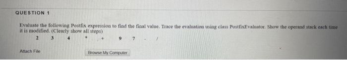 Solved QUESTION 1 Evaluate the following Postfix expression | Chegg.com