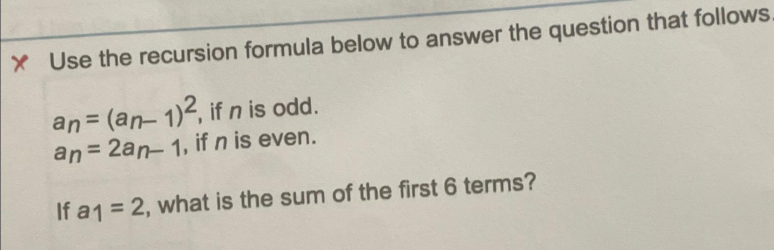 Solved Use the recursion formula below to answer the | Chegg.com