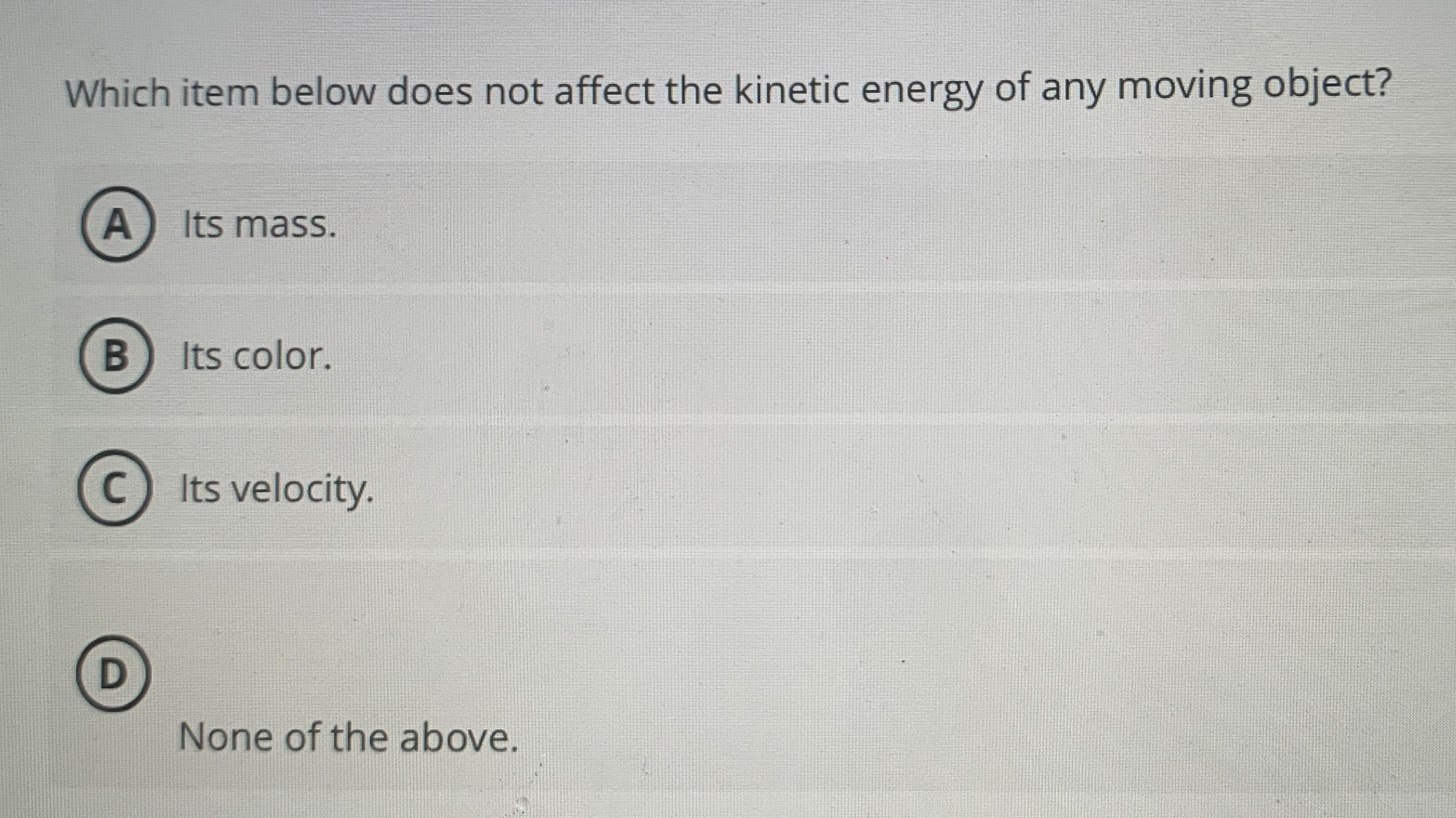 Solved Which item below does not affect the kinetic energy | Chegg.com
