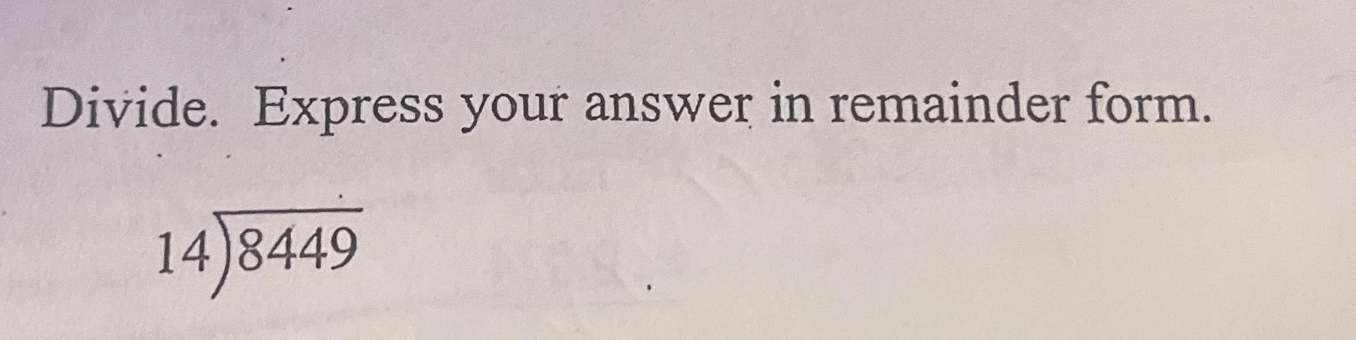 Solved Divide. Express your answer in remainder | Chegg.com