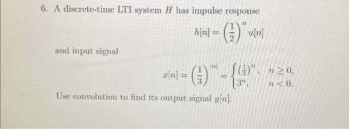 Solved 6. A discrete-time LTI system H has impulse response | Chegg.com
