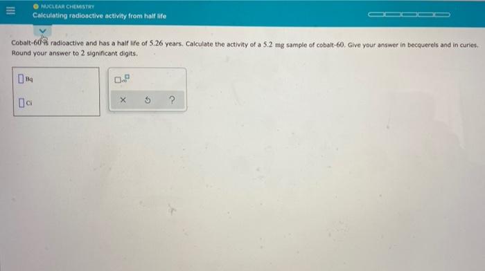 Solved O Nuclear Chemstry Calculating Radioactive Activity