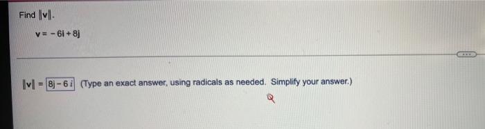 Solved Find v. v=-6i+8j v=8-6i (Type an exact answer, using | Chegg.com