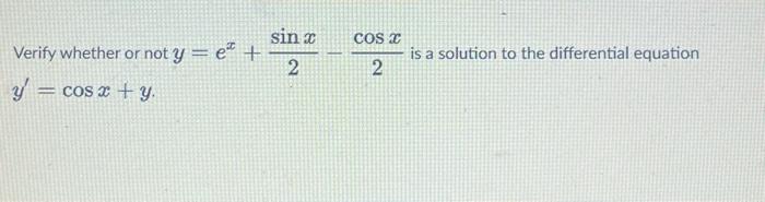 Solved Verify whether or not y=ex+2sinx−2cosx is a solution | Chegg.com