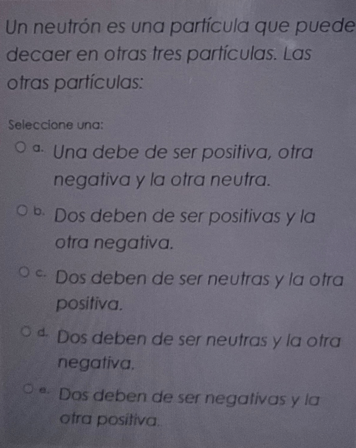 Solved Un neutrón es una particula que puededecaer en otras | Chegg.com