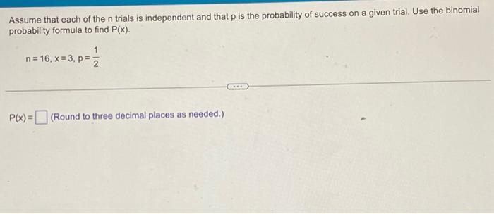 Solved Assume that each of the n trials is independent and | Chegg.com