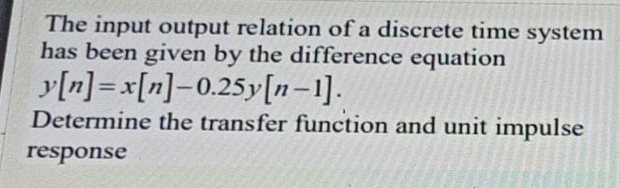Solved The input output relation of a discrete time system | Chegg.com