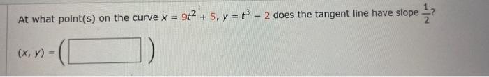 Solved At what point(s) on the curve x=9t2+5,y=t3−2 does the | Chegg.com
