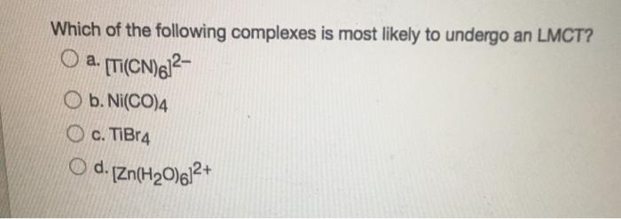 Solved Which of the following complexes is most likely to | Chegg.com