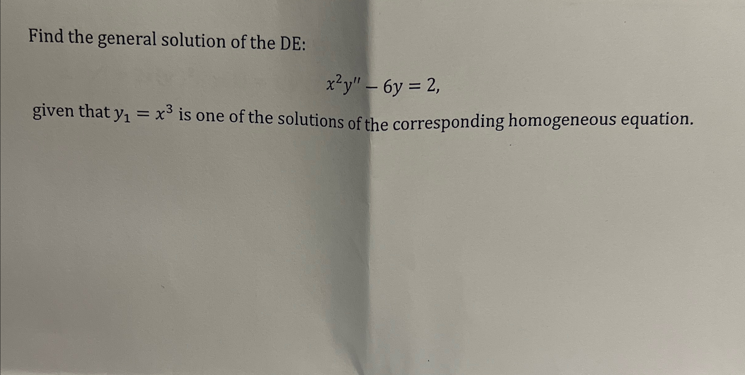 Solved Find the general solution of the DE:x2y''-6y=2,given | Chegg.com