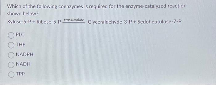 Solved Which of the following coenzymes is required for the | Chegg.com