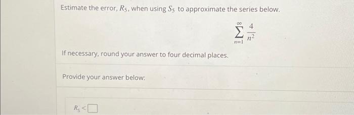Solved Estimate the error, Rs, when using S5 to approximate | Chegg.com
