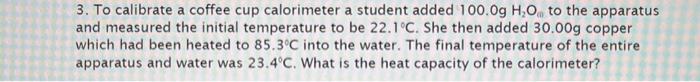 Solved 3. To calibrate a coffee cup calorimeter a student | Chegg.com