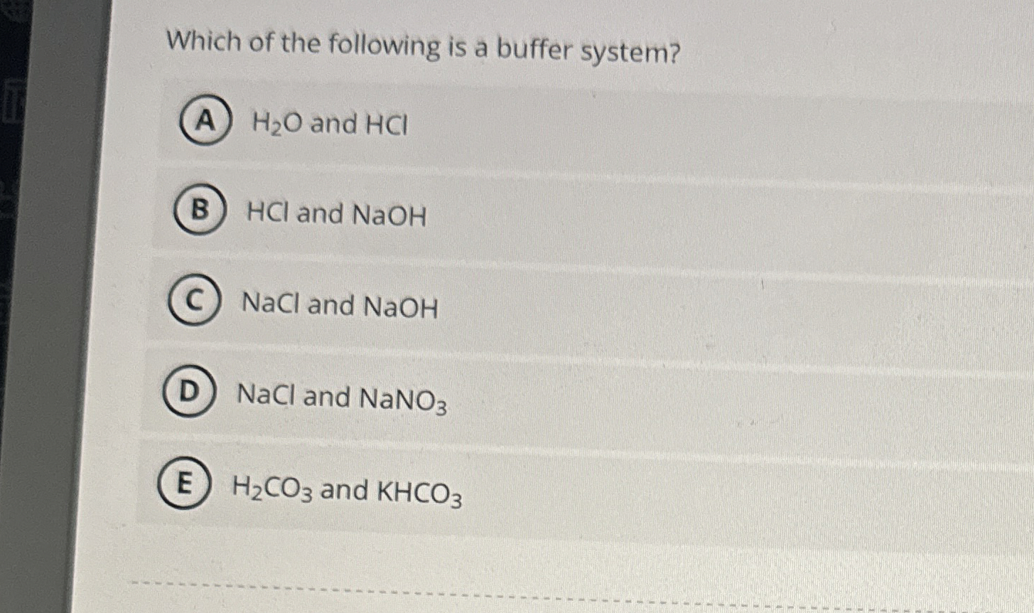 Solved Which of the following is a buffer system?H2O ﻿and | Chegg.com