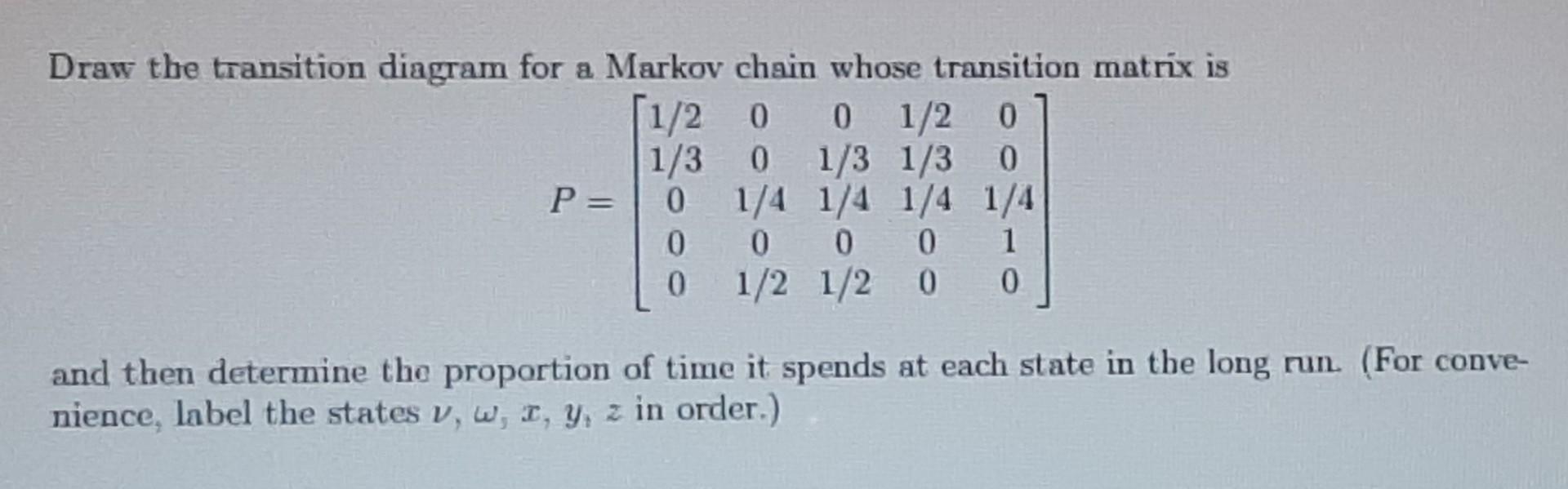 Solved Draw the transition diagram for a Markov chain whose | Chegg.com