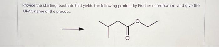 Solved Provide the starting reactants that yields the | Chegg.com