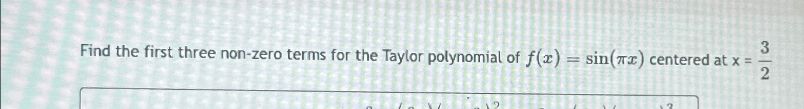 Solved Find the first three non-zero terms for the Taylor | Chegg.com