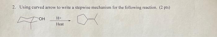 Solved 2. Using curved arrow to write a stepwise mechanism | Chegg.com