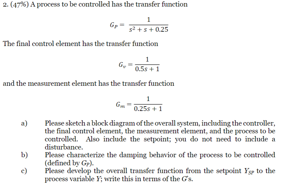 Solved (47%) ﻿A process to be controlled has the transfer | Chegg.com