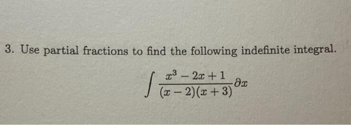 Solved 3. Use partial fractions to find the following | Chegg.com