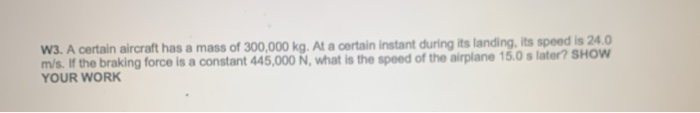 Solved W3. A certain aircraft has a mass of 300,000 kg. At a | Chegg.com