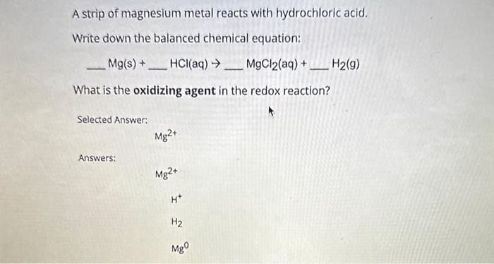 Solved A strip of magnesium metal reacts with hydrochloric | Chegg.com