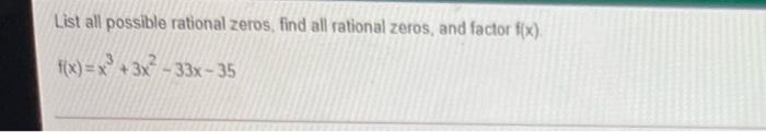 Solved List all possible zeros , find all possible rational | Chegg.com